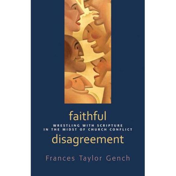 Frances Taylor Gench | Other | Faithful Disagreement Wrestling With ...